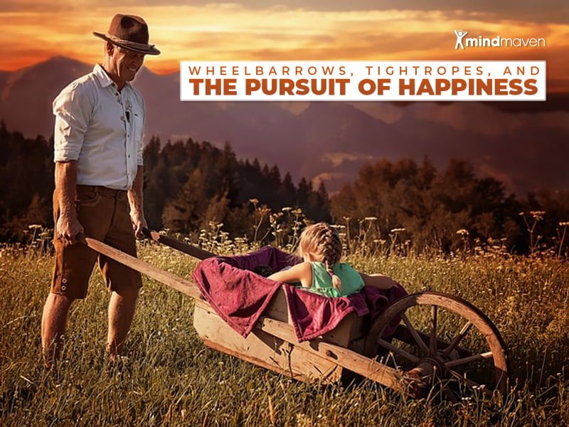 Wheelbarrows, Tightropes, and the Pursuit of Happiness: A Short Story ...